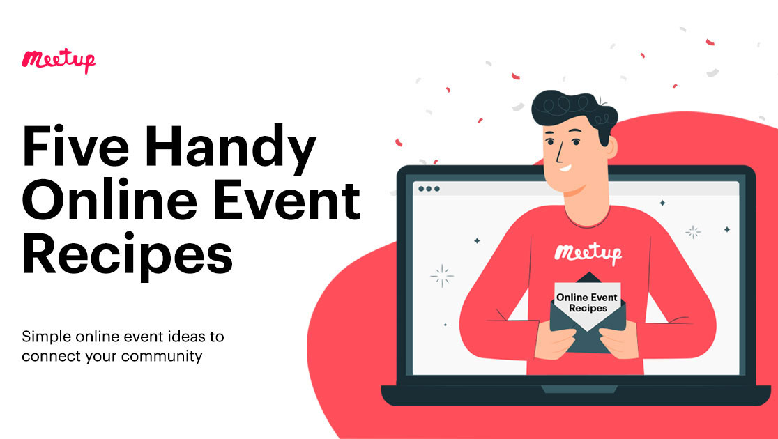 5 Handy Online Event Recipes - Meetup Blog