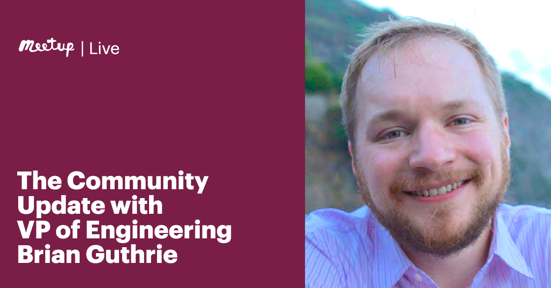 Recording: The Community Update with Meetup's VP of Engineering - Meetup Blog