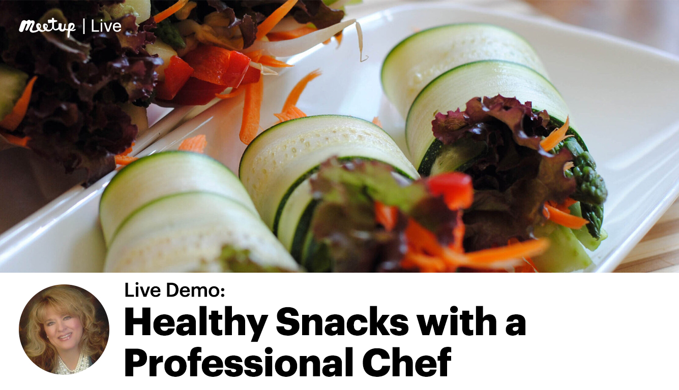 Live Demo: Healthy Snacks with a Professional Chef - Meetup Blog