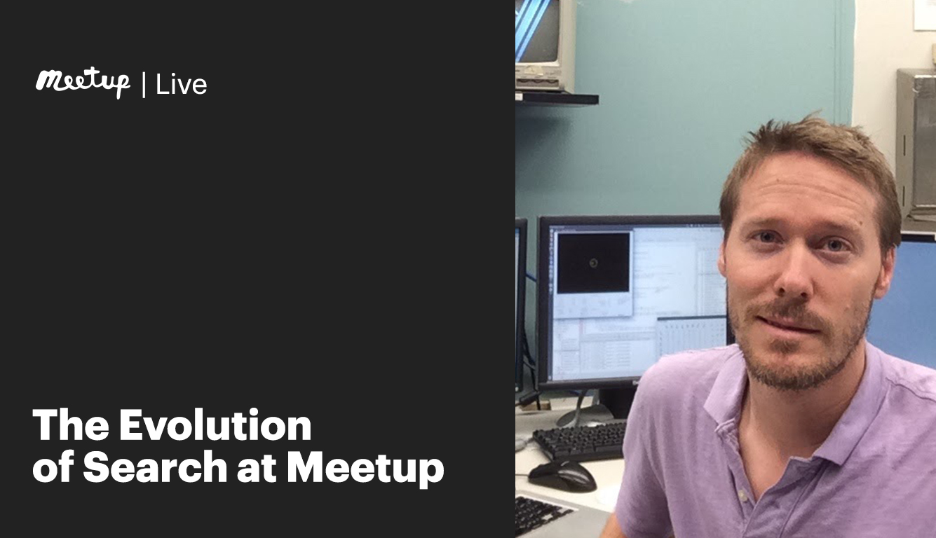 Recording: The Evolution of Search at Meetup - Meetup Blog