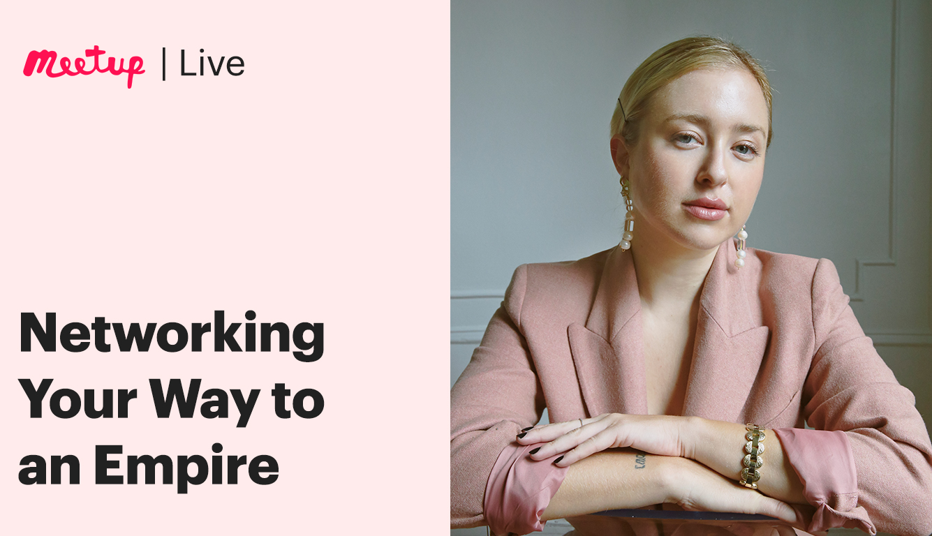 Recording: Networking Your Way to an Empire - Meetup Blog