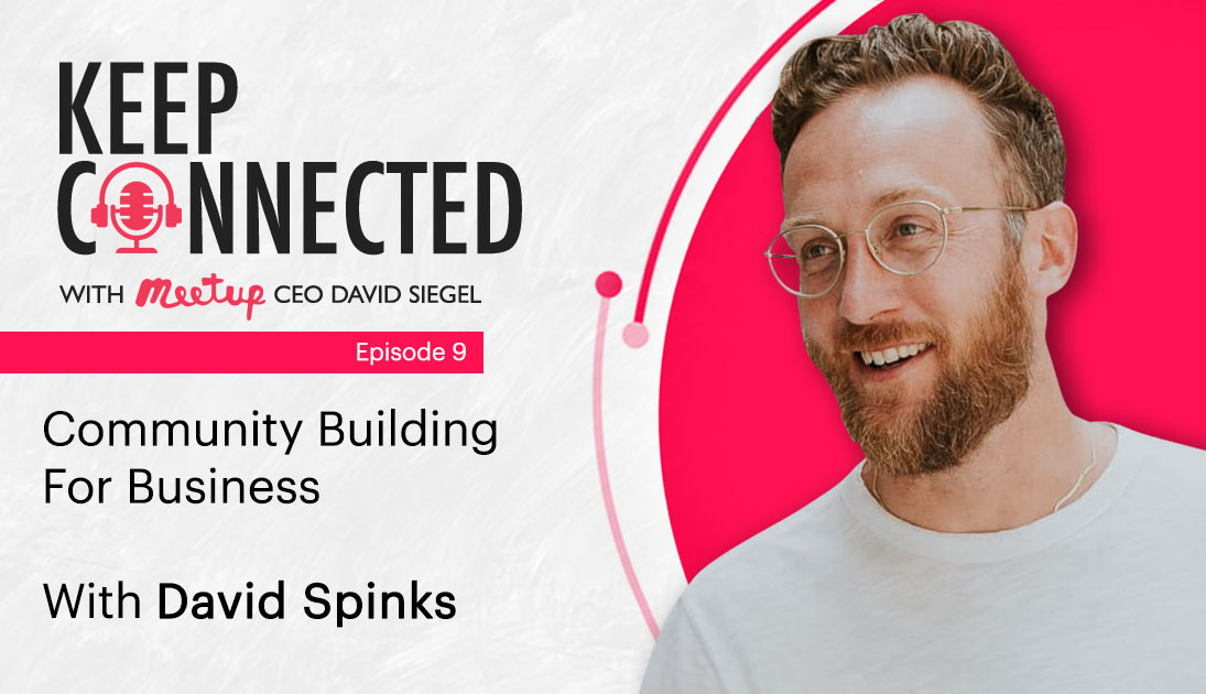 Episode 9: Community Building For Business With David Spinks