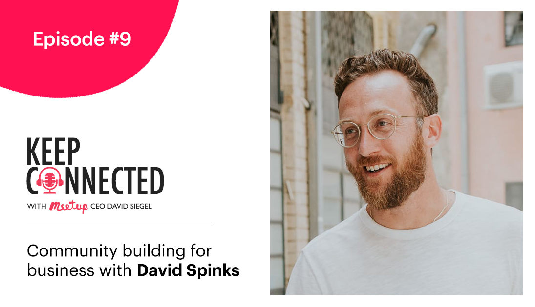 Episode 9: Community Building For Business With David Spinks