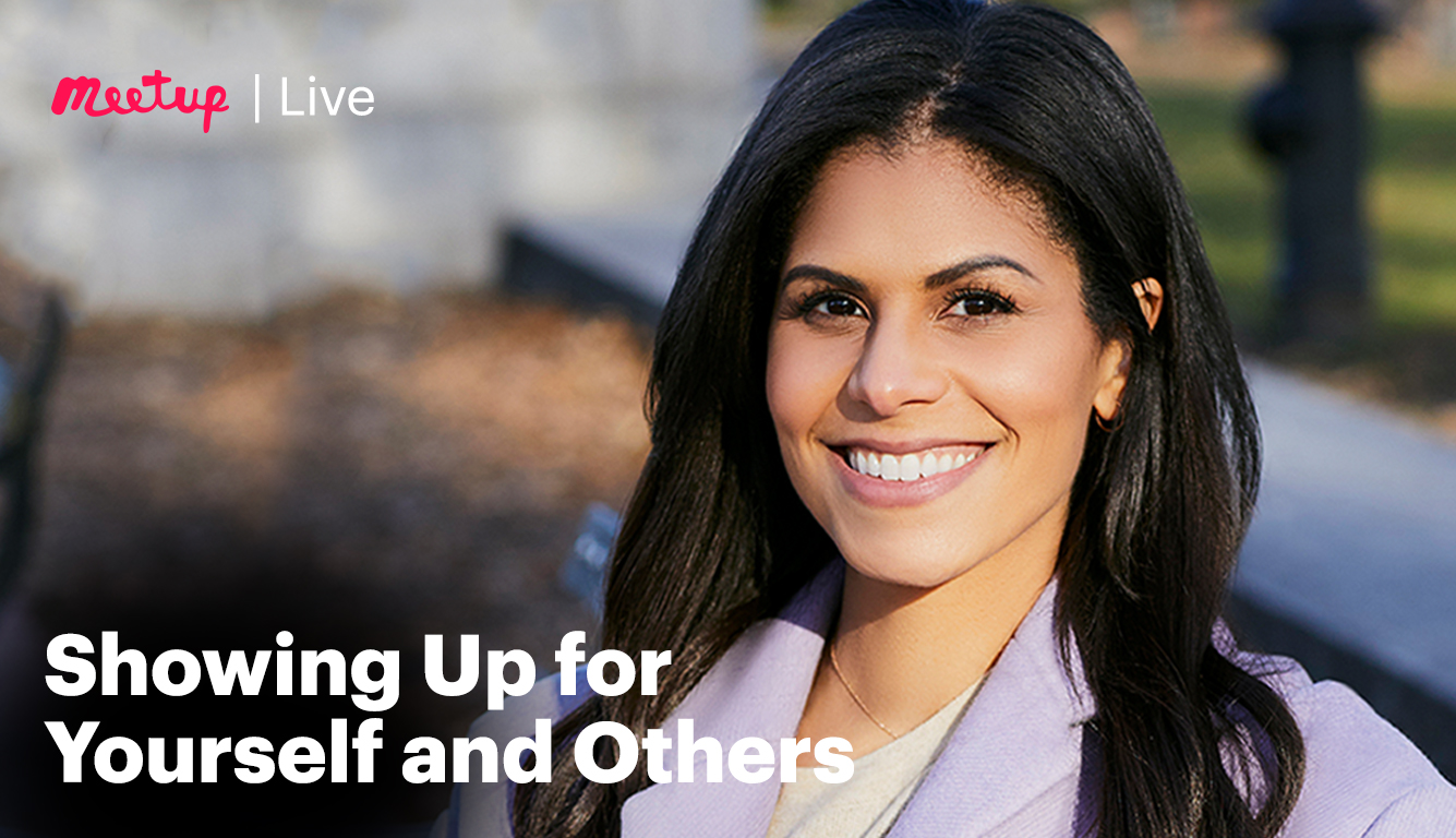 Recording: Showing Up for Yourself and Others - Meetup Blog