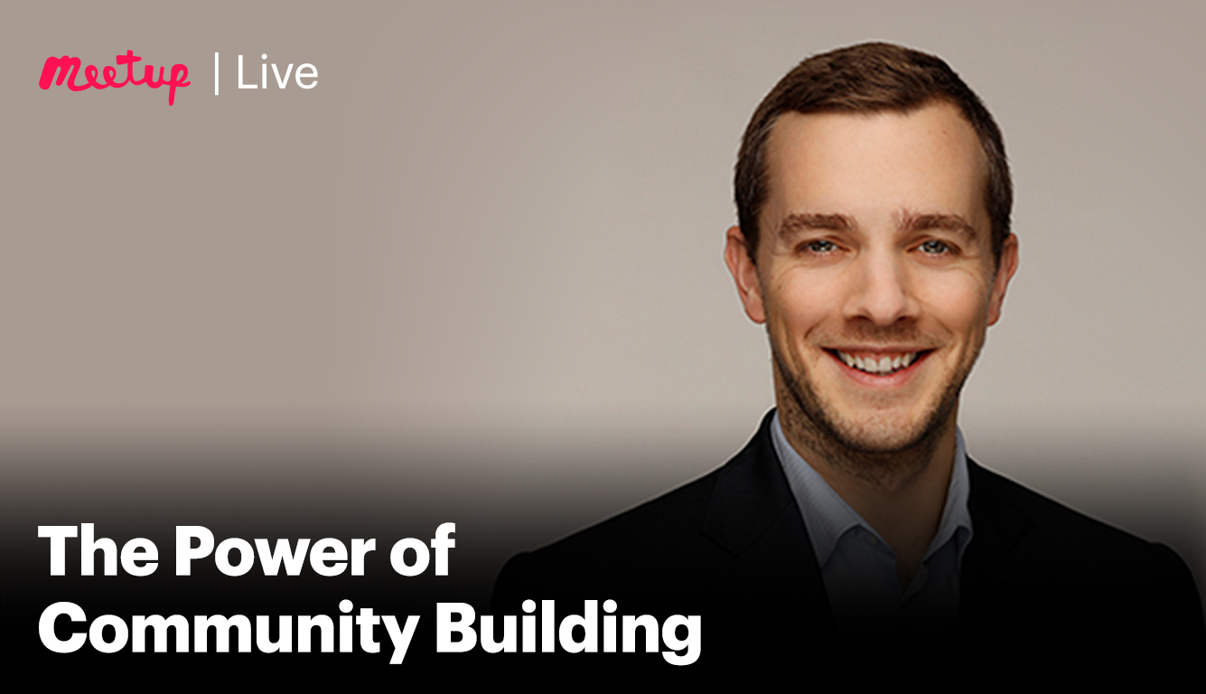 Recording: The Power of Community Building - Meetup Blog