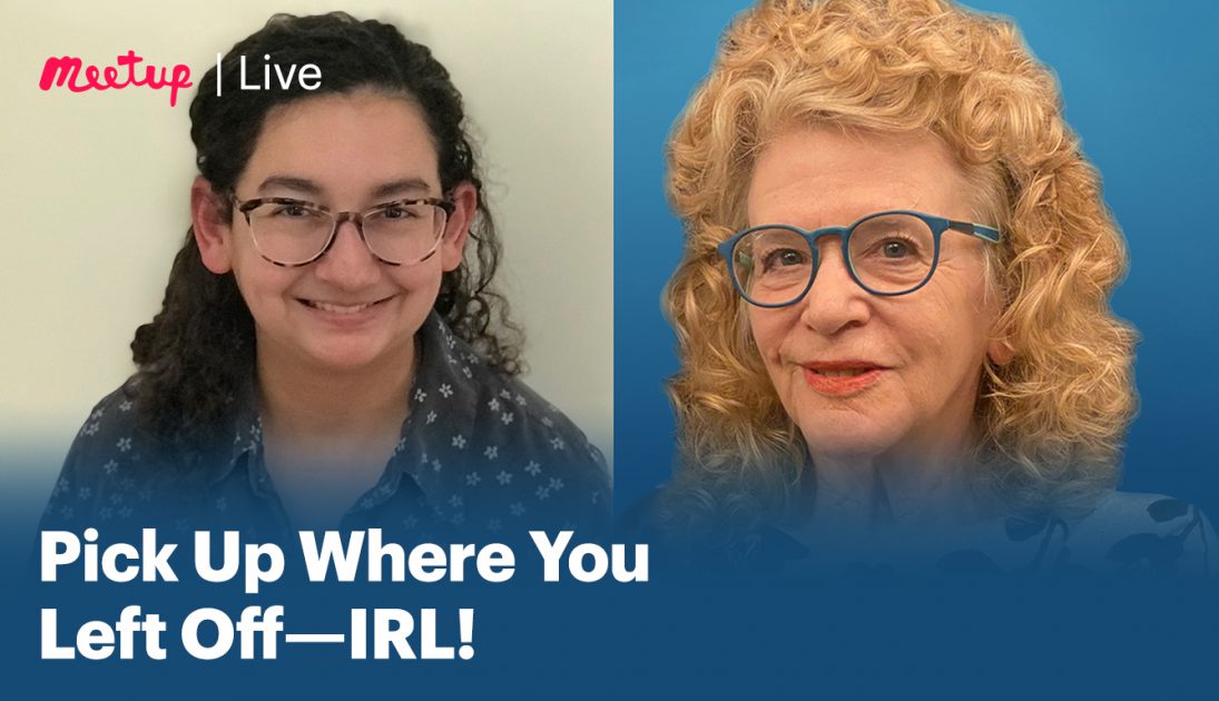 Recording: Pick Up Where You Left Off - IRL! - Meetup Blog