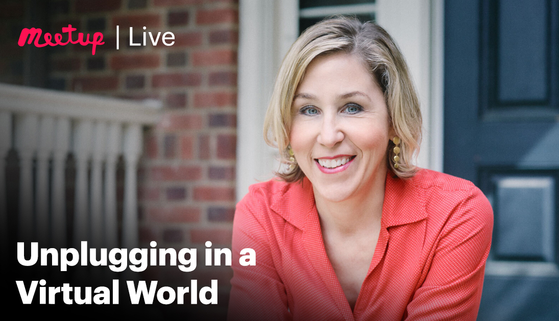 Recording: Unplugging in a Virtual World - Meetup Blog