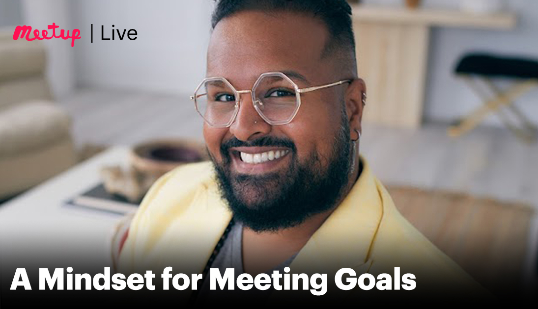 Recording: A Mindset for Meeting Goals - Meetup Blog
