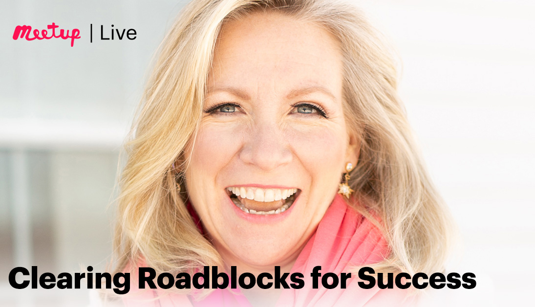 Recording: Clearing Roadblocks for Success - Meetup Blog