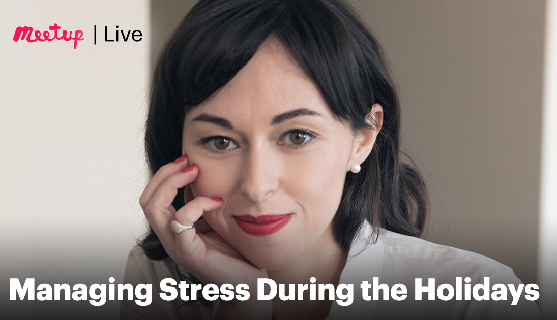 Recording: Managing Stress During the Holidays - Meetup Blog