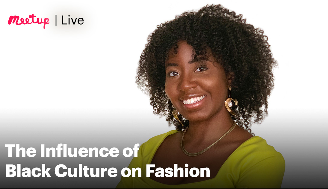 Recording: The Influence of Black Culture on Fashion - Meetup Blog