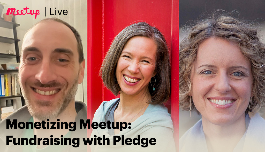 Recording | Monetizing Meetup: Fundraising with Pledge - Meetup Blog Recording | Monetizing Meetup: Fundraising with Pledge - Meetup Blog
