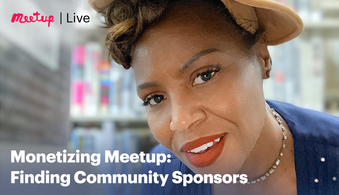 Recording | Monetizing Meetup: Finding Community Sponsors - Meetup Blog