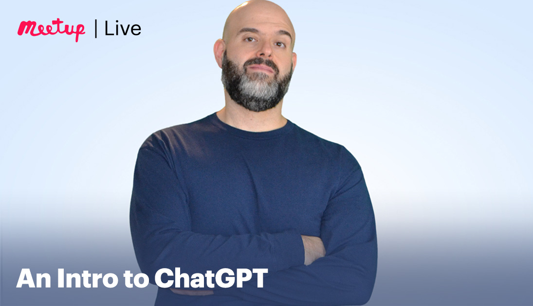 Recording: An Intro to ChatGPT - Meetup Blog