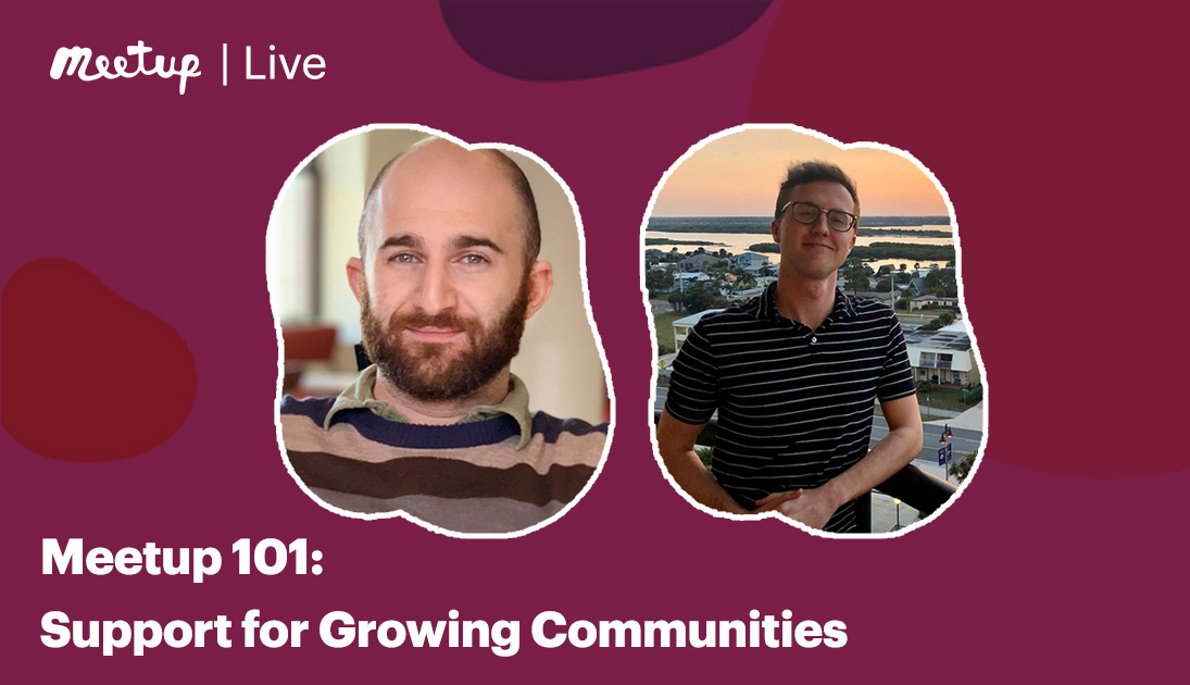 Recording | Meetup 101: Support for Growing Communities - Meetup Blog