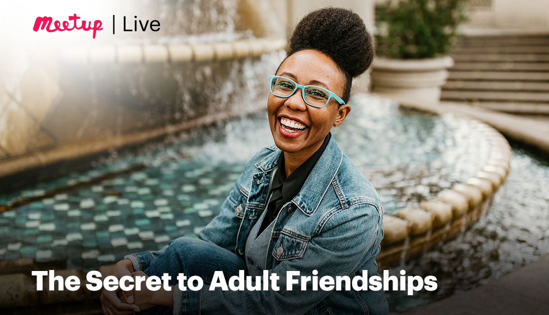 Recording: The Secret to Adult Friendships - Meetup Blog
