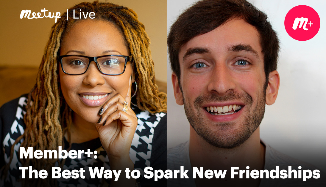 Recording | Meetup+: The Best Way to Spark New Friendships - Meetup Blog