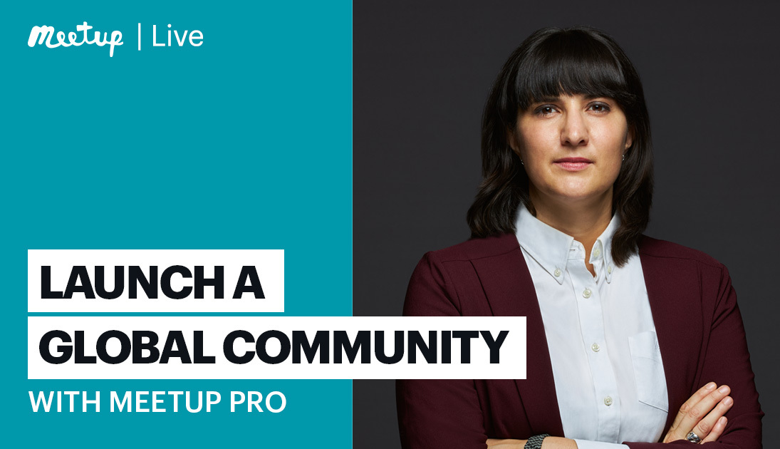 Recording: Launch a Global Community with Meetup Pro - Meetup Blog