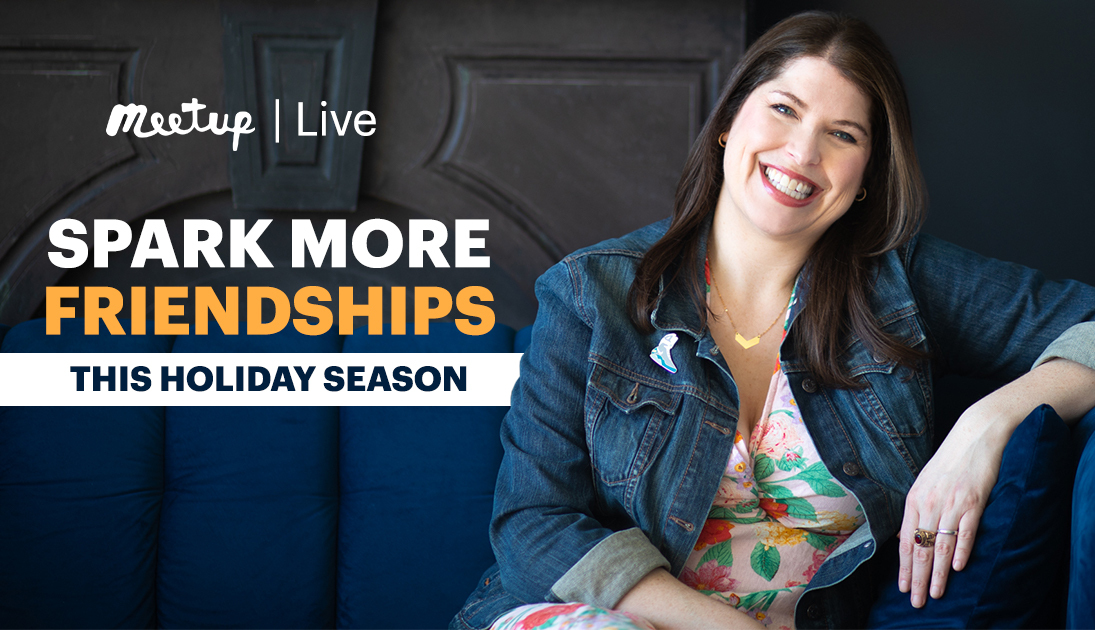 Recording: Spark More Friendships this Holiday Season - Meetup Blog ...