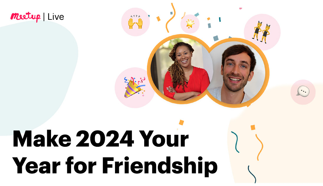 Recording | Meetup 101: Make 2024 Your Year for Friendship - Meetup Blog